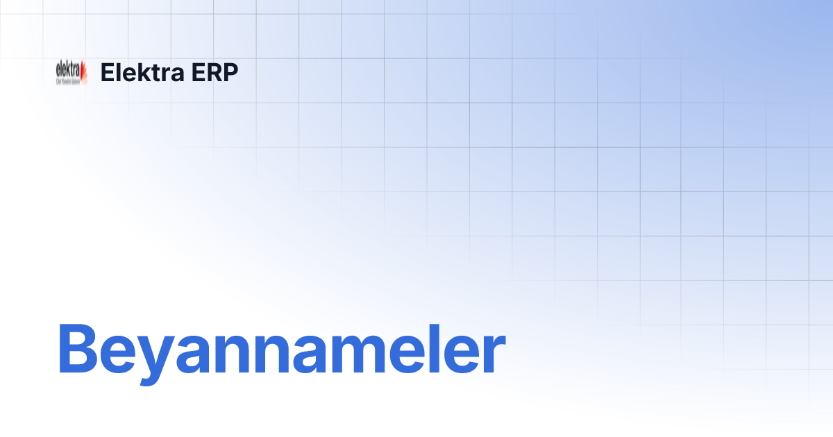 Beyannameler | Elektra ERP
