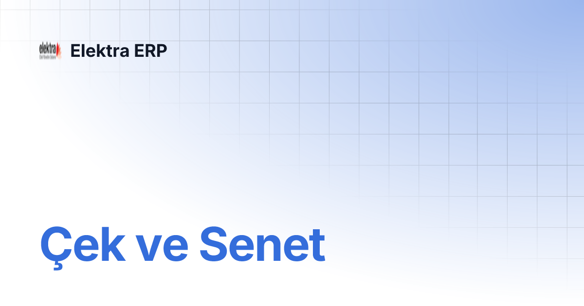 Çek ve Senet | Elektra ERP